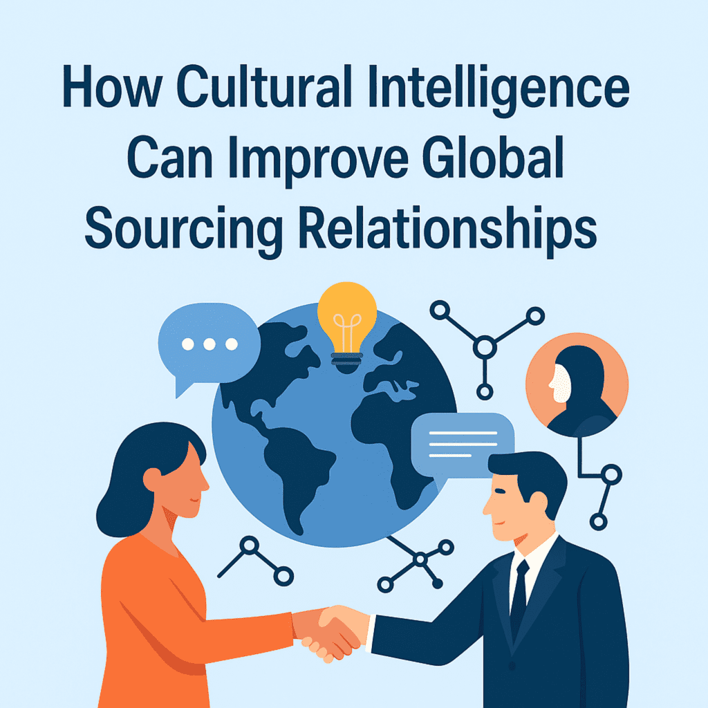 How Cultural Intelligence Can Improve Global Sourcing Relationships ...